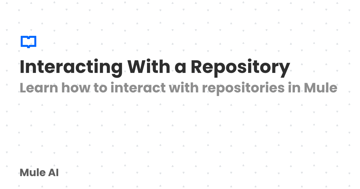 Interacting With a Repository | Mule AI