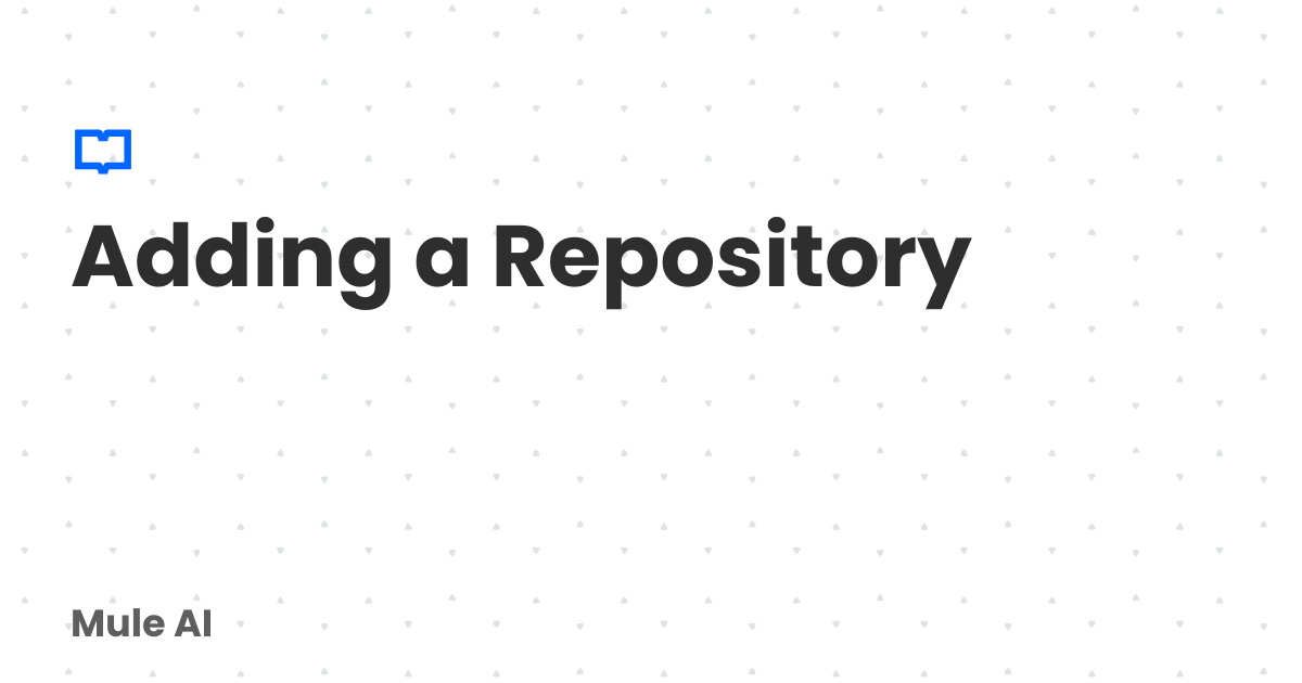 Adding a Repository | Mule AI Adding a Repository | Mule AI