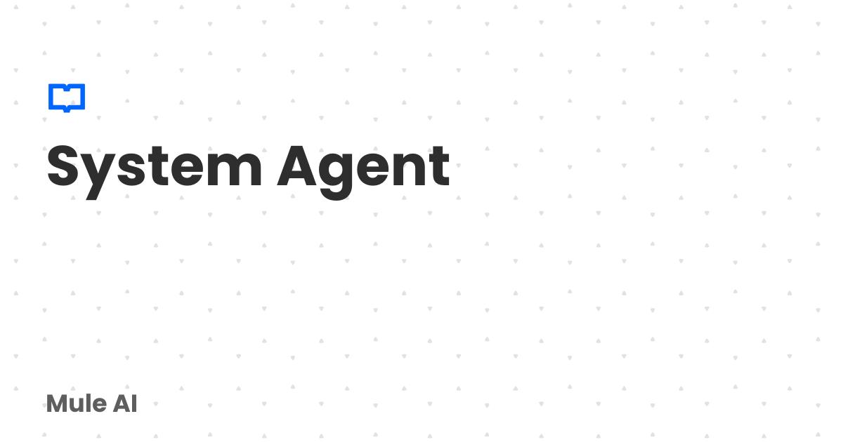 System Agent | Mule AI