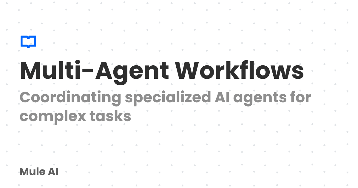 Multi-Agent Workflows | Mule AI